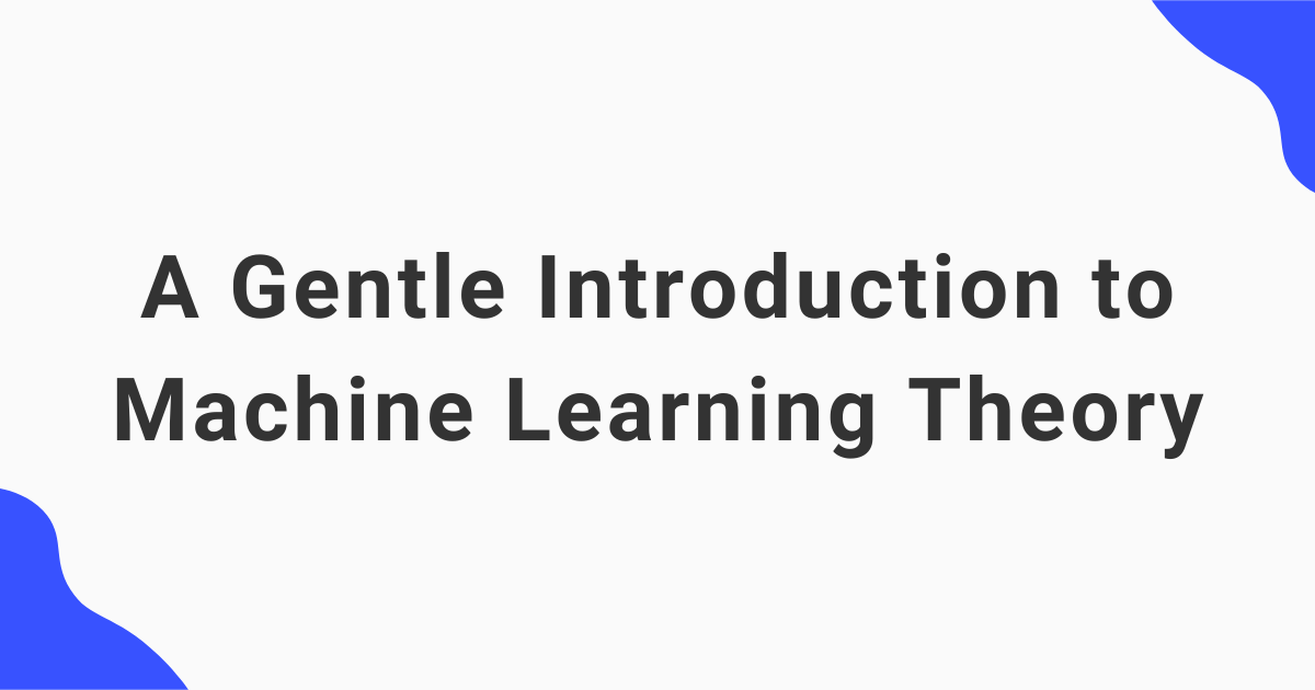 A Gentle Introduction to Machine Learning Theory - Data Processing Club