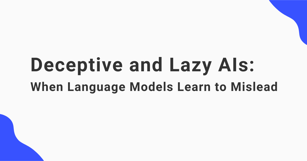 Deceptive and Lazy AIs: When Language Models Learn to Mislead | Data ...